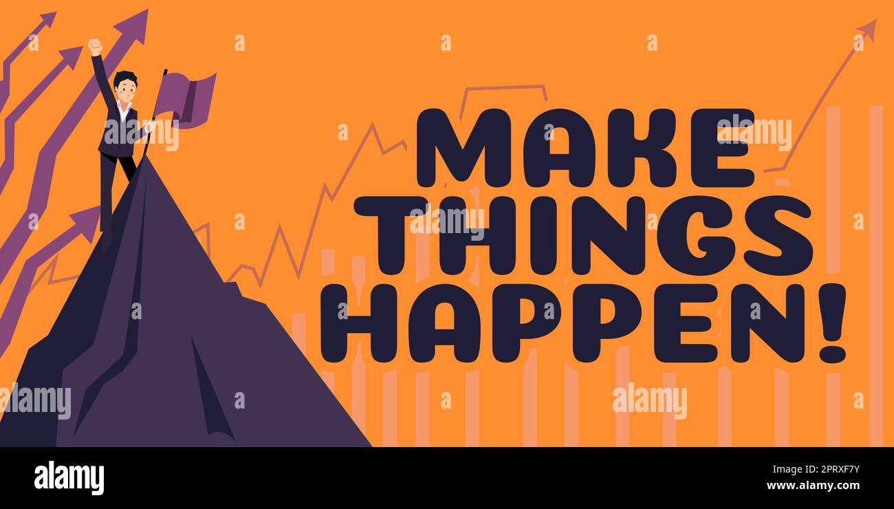 Sign displaying Make Things Happen, Business idea inspiration and ...