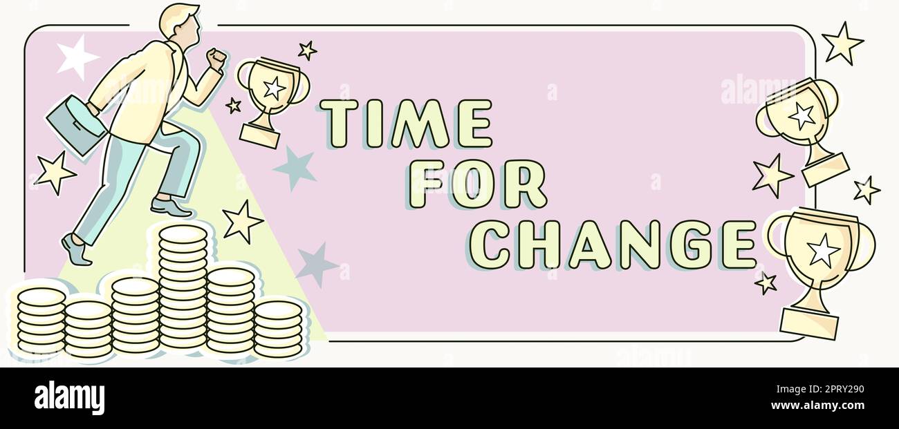 Sign displaying Time For Change, Business approach take action new ... Sign displaying Time For Change, Business approach take action new ...