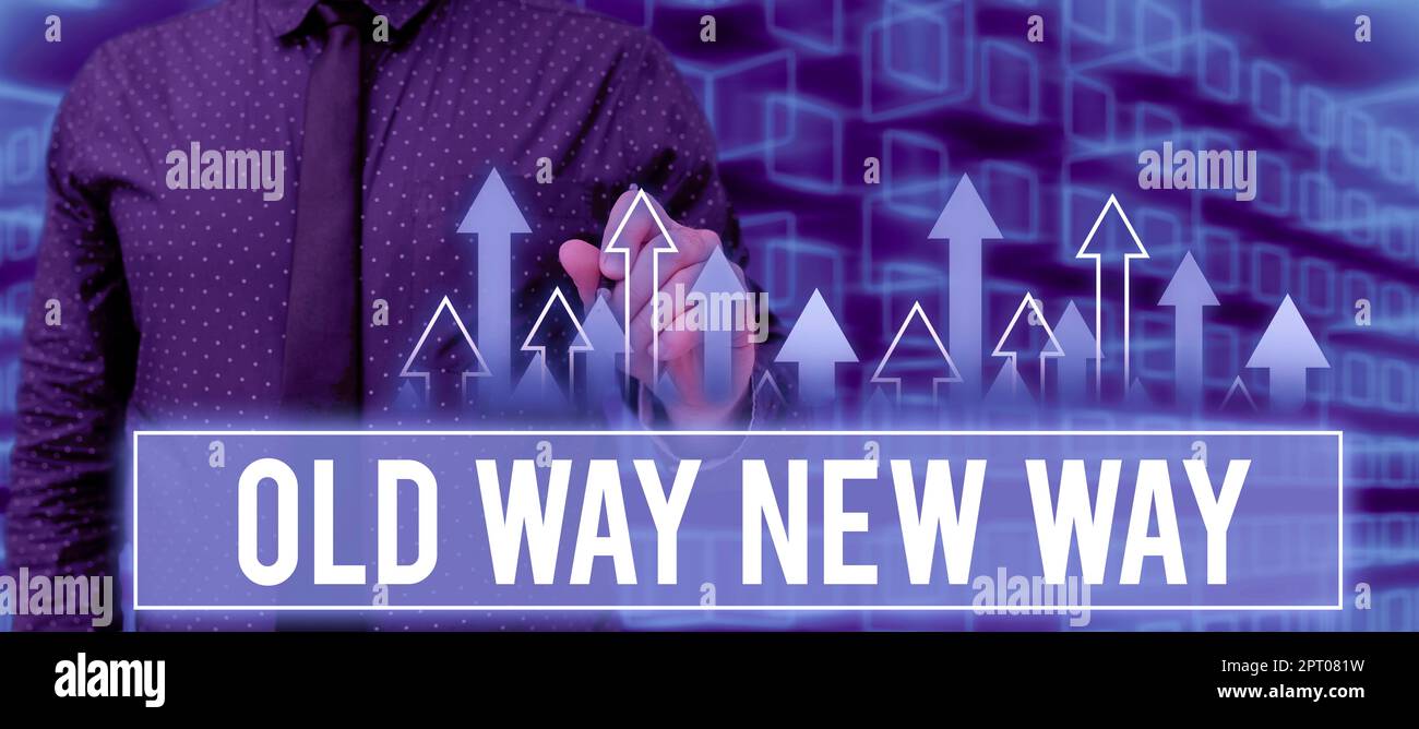 Sign displaying Old Way New WayThe different way to fulfill the desired ...