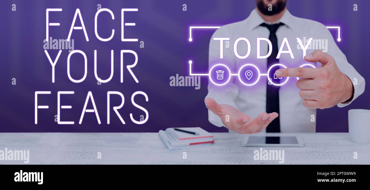 Sign displaying Face Your Fears, Business idea Strong and confident to ...