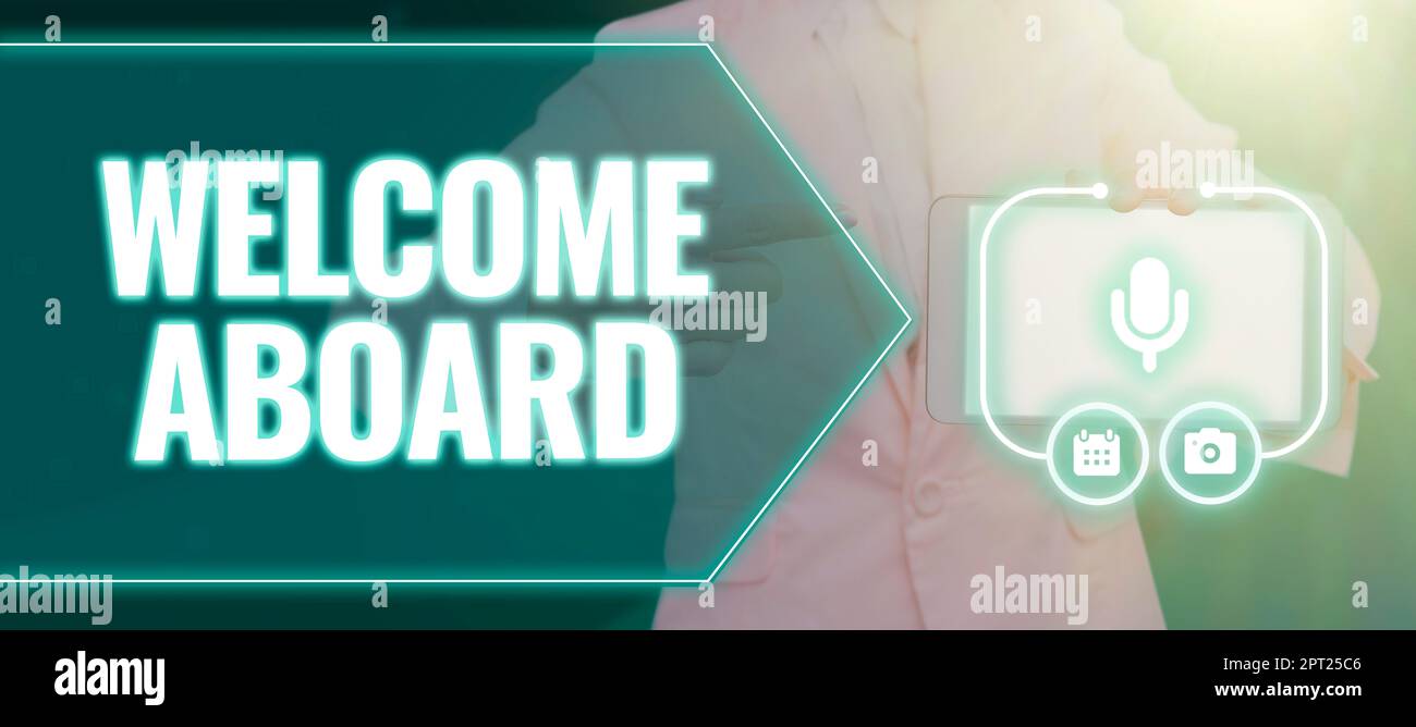 Hand writing sign Welcome AboardExpression of greetings to a person ...