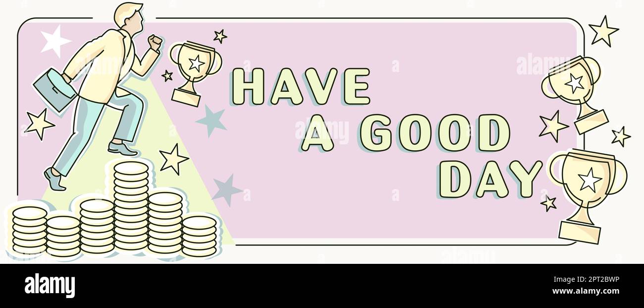 Conceptual display Have A Good Day, Business idea Nice gesture positive ...