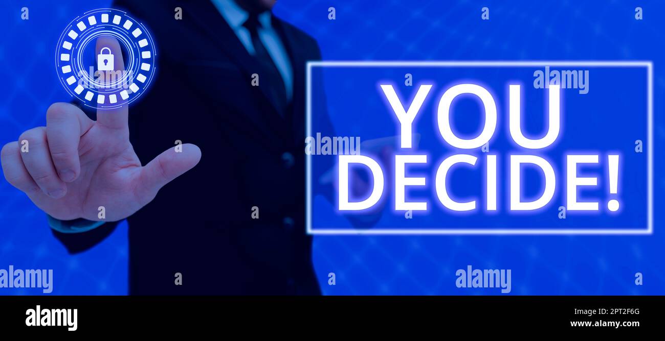 Hand writing sign You Decide, Word Written on giving a chance to ...