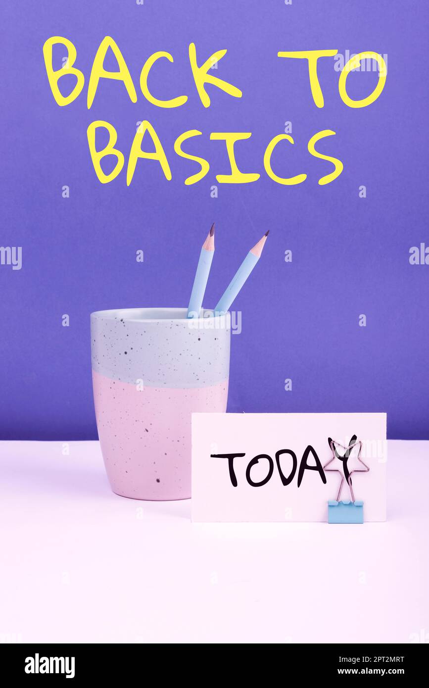 Text sign showing Back To Basics, Business approach Return simple ...