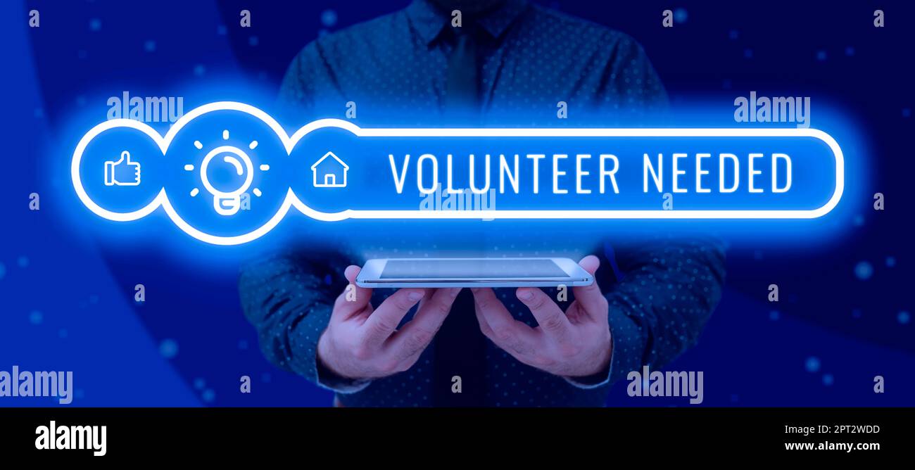 Inspiration showing sign Volunteer Needed, Word Written on optimum use ...