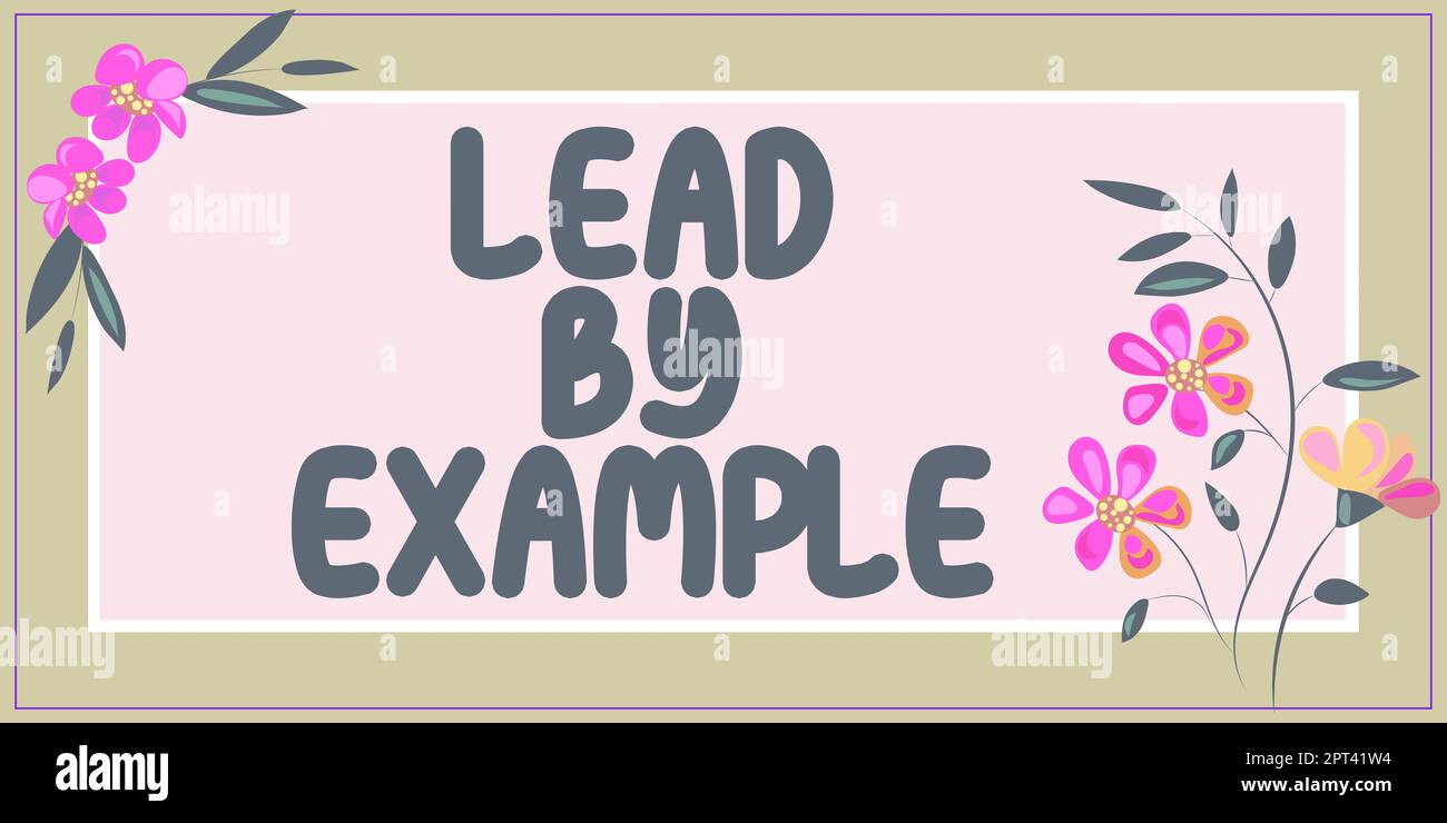 Conceptual caption Lead By Example, Business showcase Be a role model ...