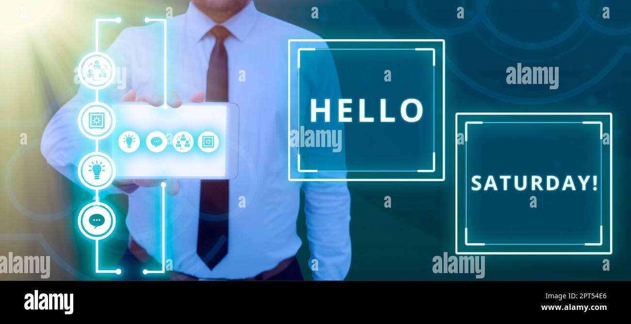 Conceptual caption Hello Saturday, Concept meaning a positive message ...