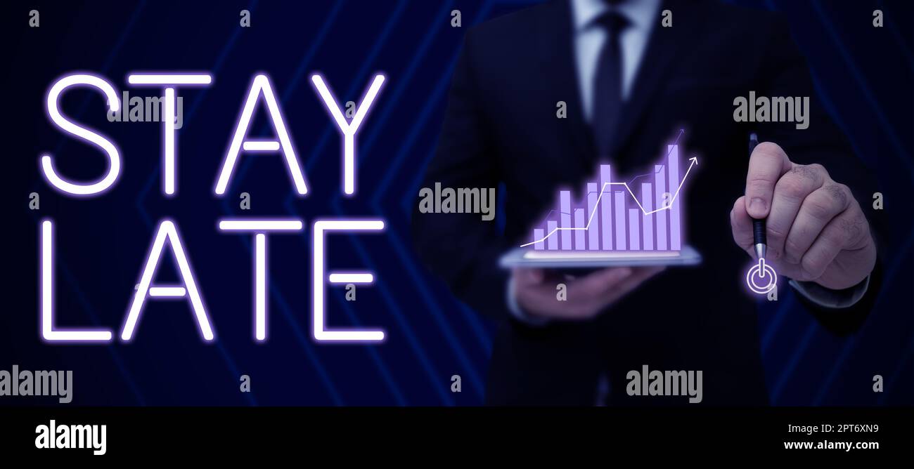 Sign displaying Stay Late, Business idea A routine in which a person ...