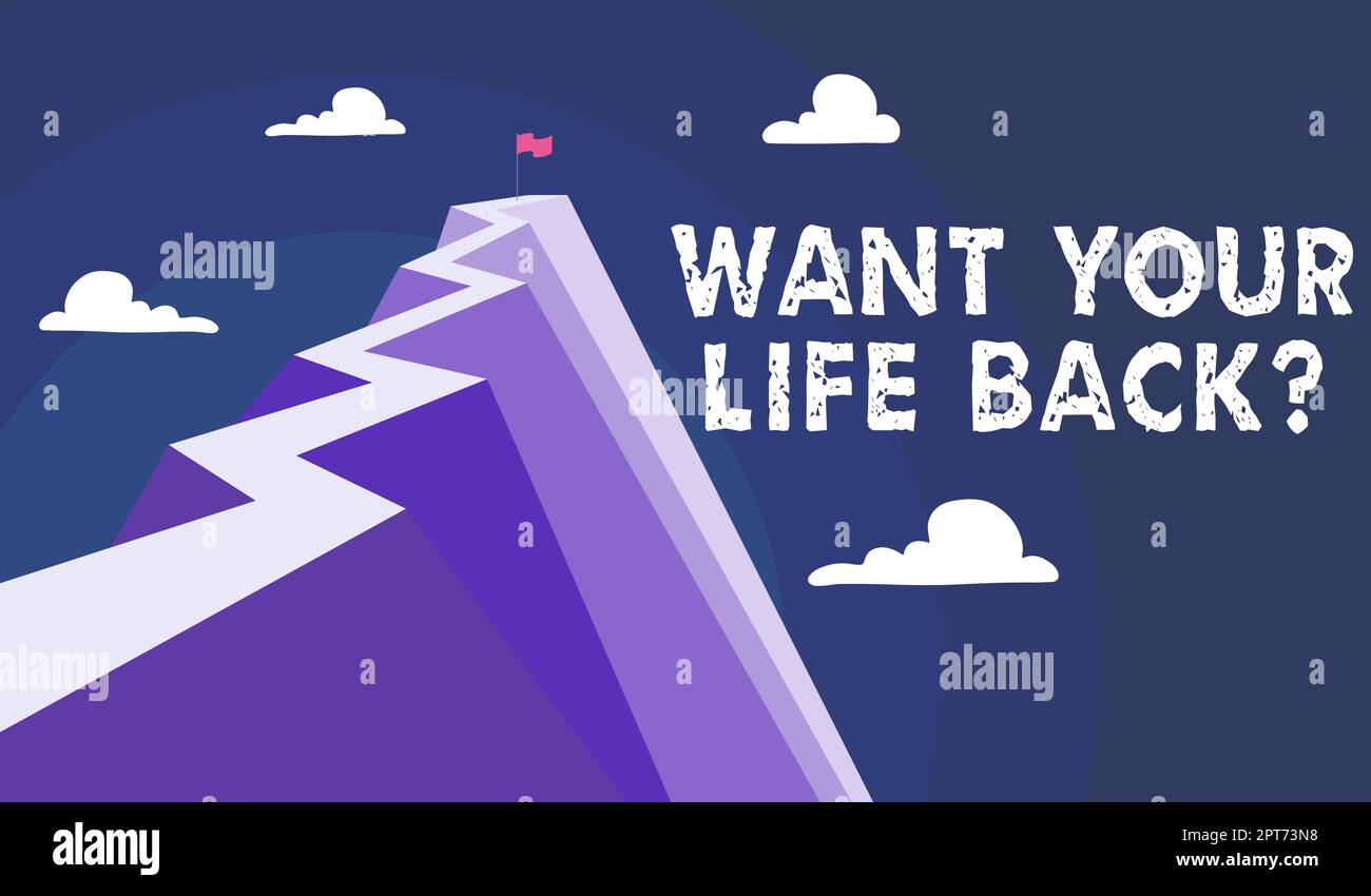 Inspiration showing sign Want Your Life Back Question, Business idea ...