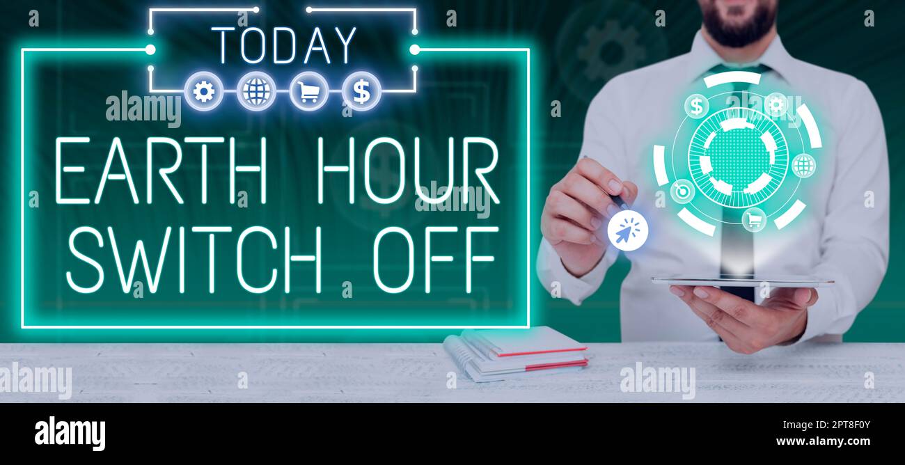 Text sign showing Earth Hour Switch Off, Business showcase The Lights ...