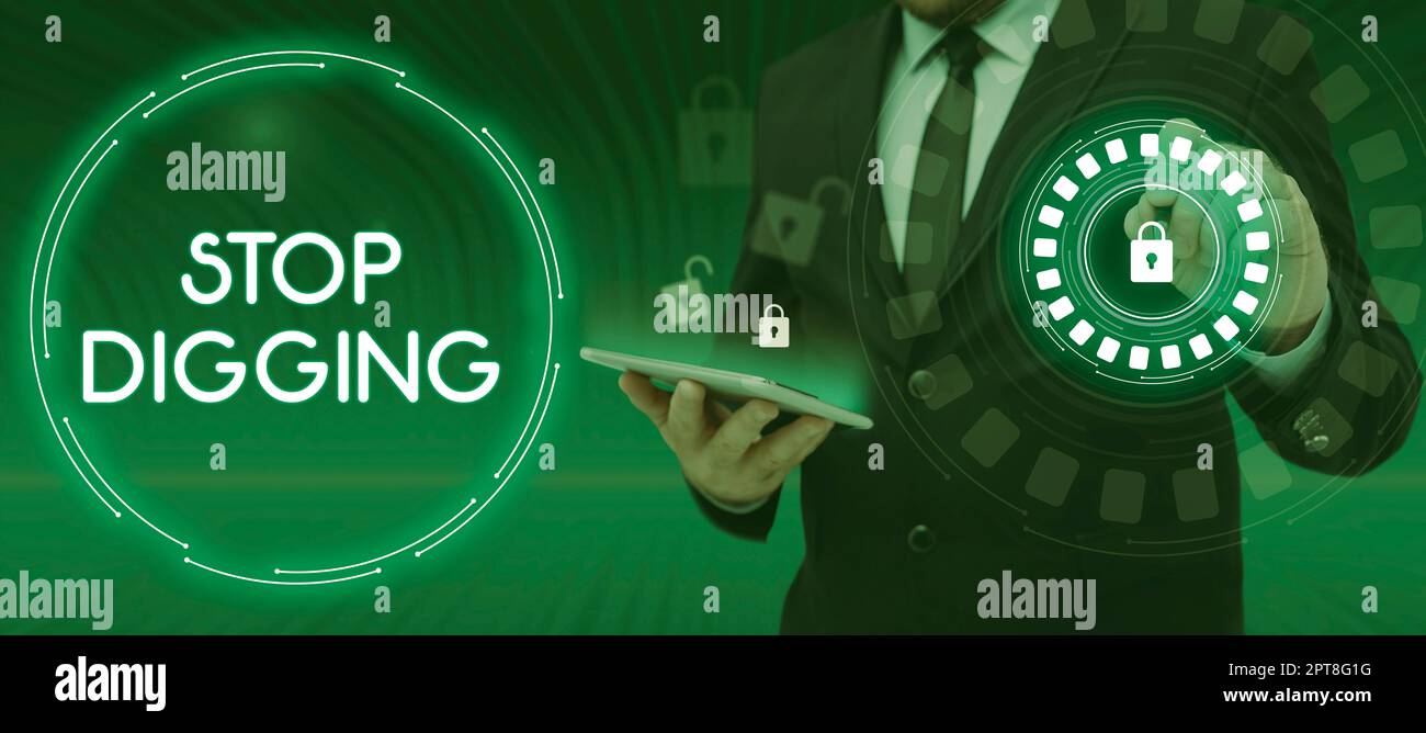Text caption presenting Stop Digging, Business approach Prevent Illegal ... Text caption presenting Stop Digging, Business approach Prevent Illegal ...