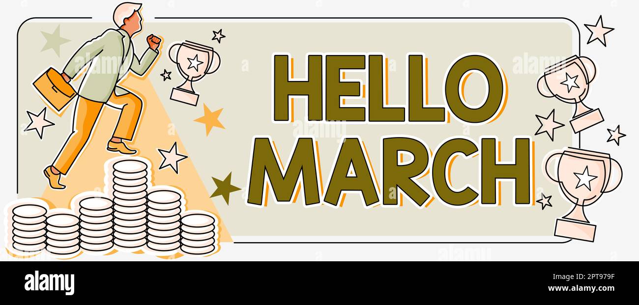 Inspiration showing sign Hello March, Word for a greeting expression ...