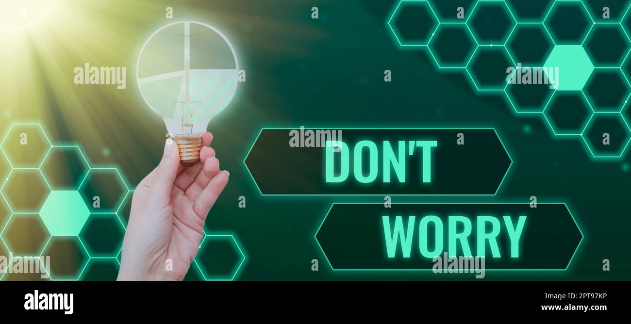 Sign displaying Do Not Dont Worry, Business concept indicates to be ...