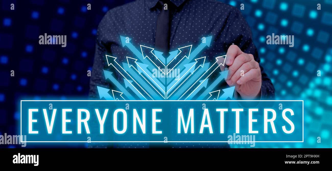 Text sign showing Everyone Mattersall the people have right to get ...