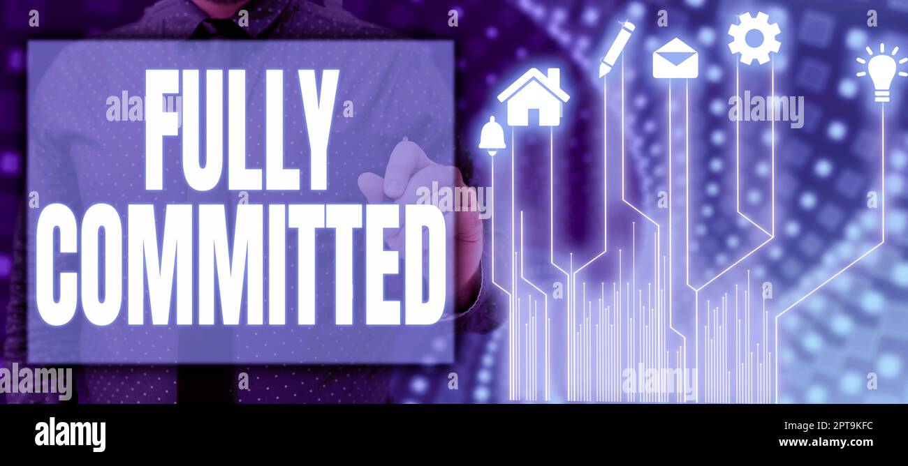 Sign displaying Fully CommittedExtremely agreed to do something in life ...