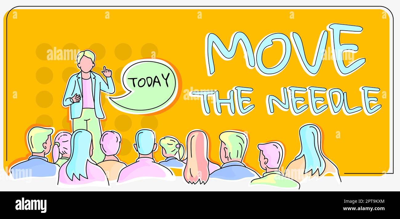 Hand writing sign Move The NeedleMake a noticeable difference in ...