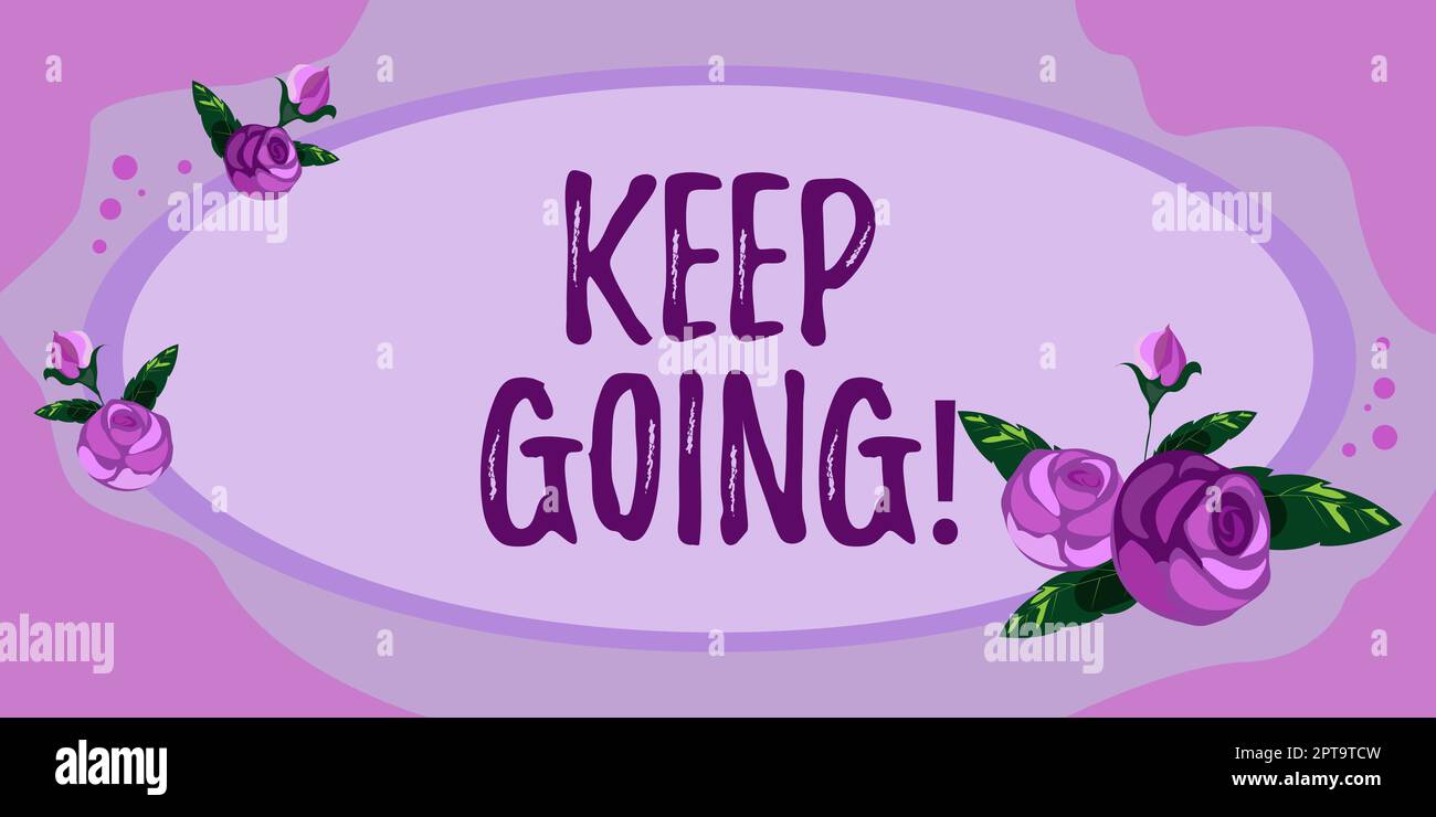 Writing displaying text Keep Going, Word Written on to continue living ...