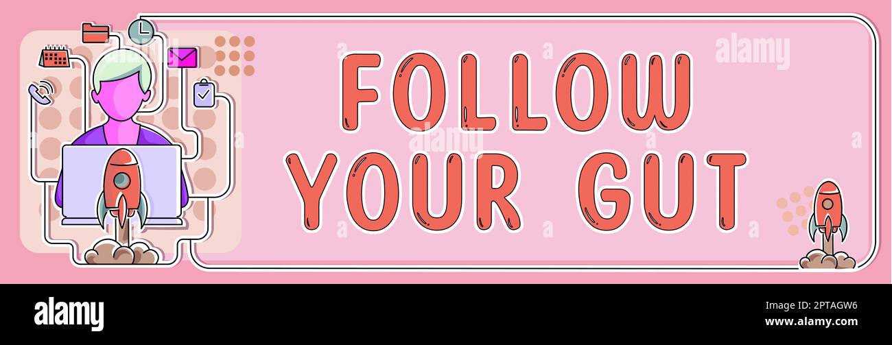 Text sign showing Follow Your Gut, Concept meaning Listen to intuition ... Text sign showing Follow Your Gut, Concept meaning Listen to intuition ...