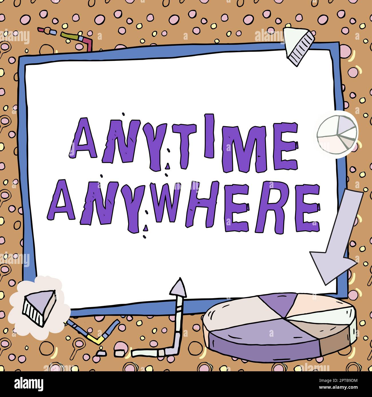 Handwriting text Anytime Anywhere, Conceptual photo obtainable goal ...