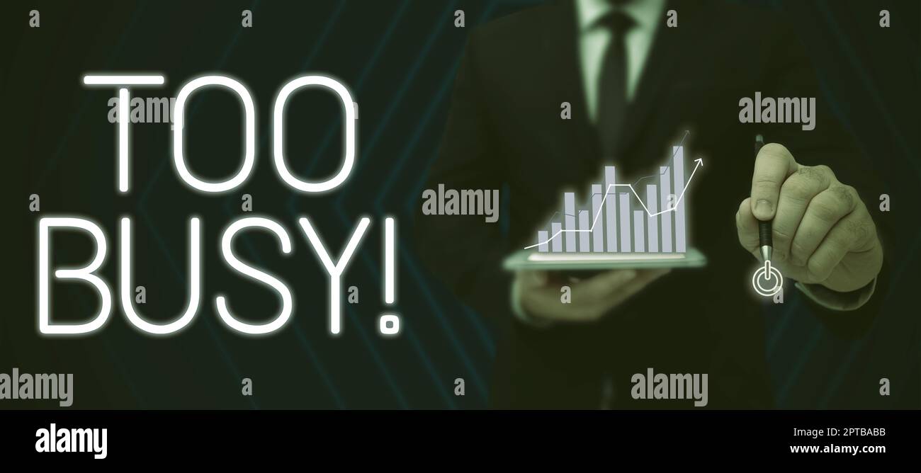 Writing displaying text Too Busy, Business idea No time to relax no ...