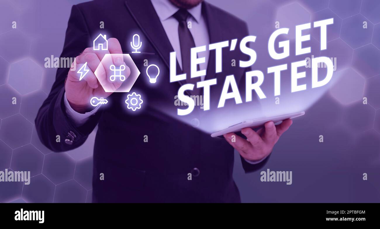 Sign displaying Lets Get Started, Business approach encouraging someone to commence or begin ...