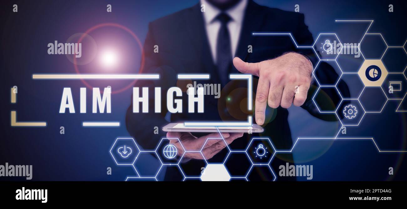 Hand writing sign Aim High, Concept meaning go for best job school or ...