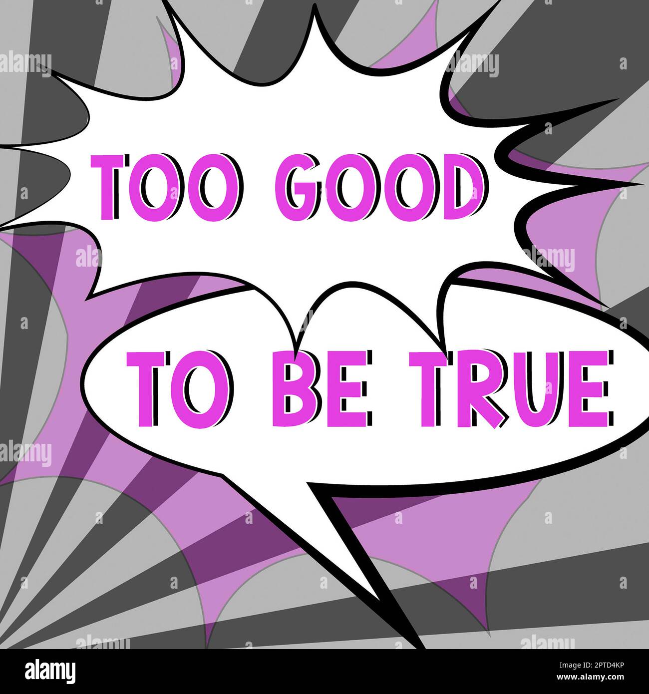 Writing displaying text Too Good To Be True, Business idea Extraordinarily Fantastic but ...