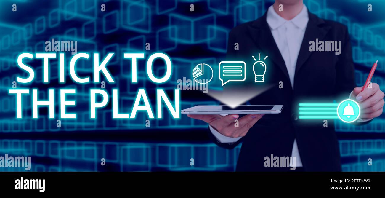 Text showing inspiration Stick To The PlanTo adhere to some plan and ...