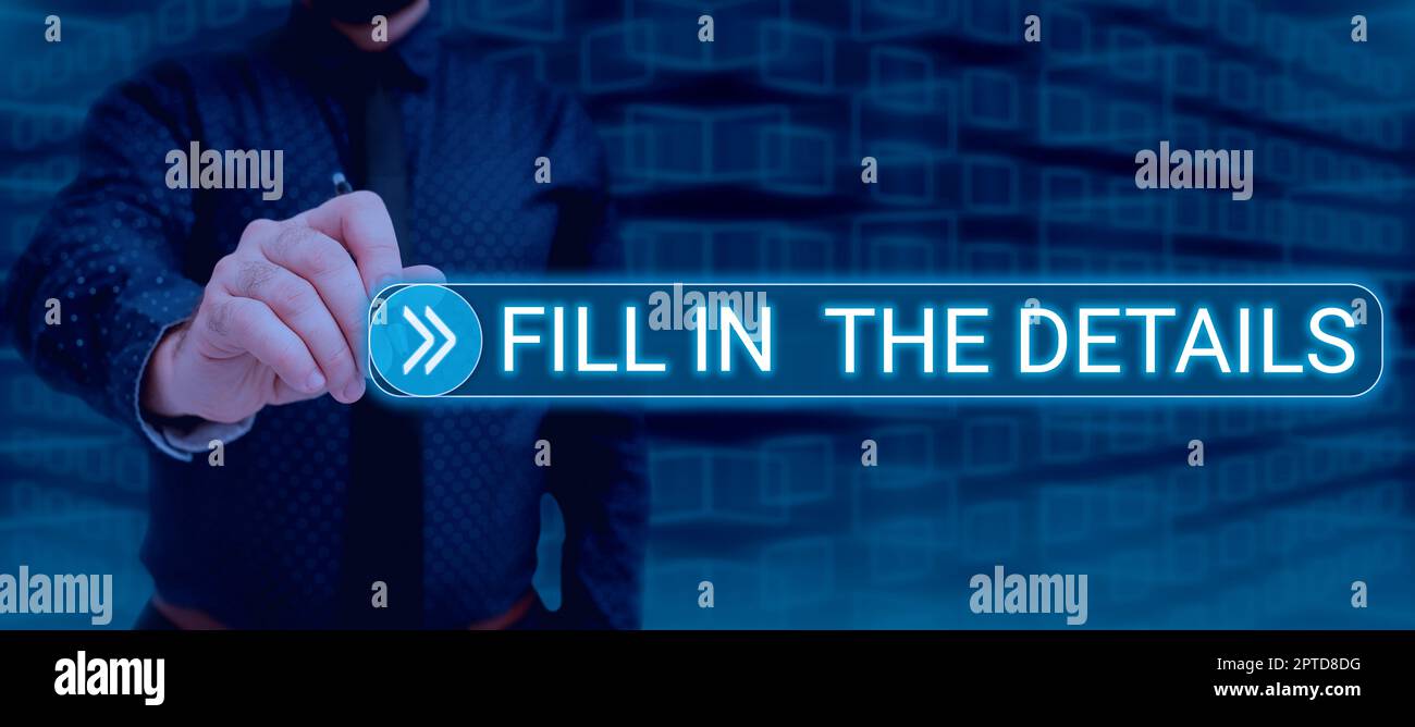 Text showing inspiration Fill In The Details, Concept meaning Agreement ...