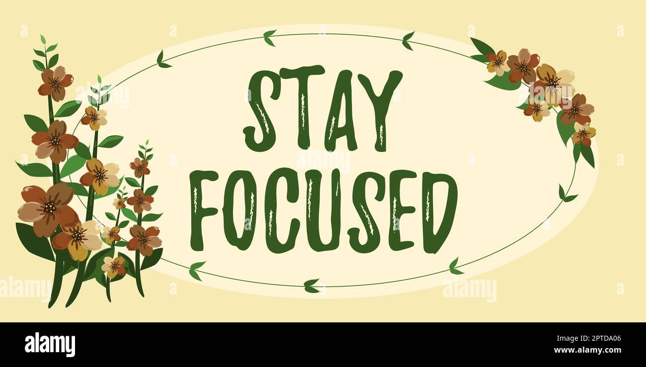 Inspiration showing sign Stay Focused, Word for Be attentive ...