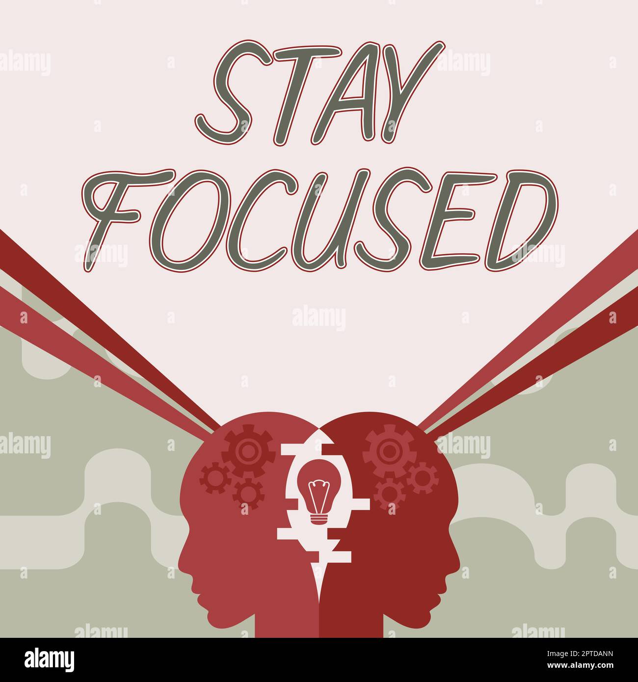 Text caption presenting Stay Focused, Concept meaning Be attentive Concentrate Prioritize the ...