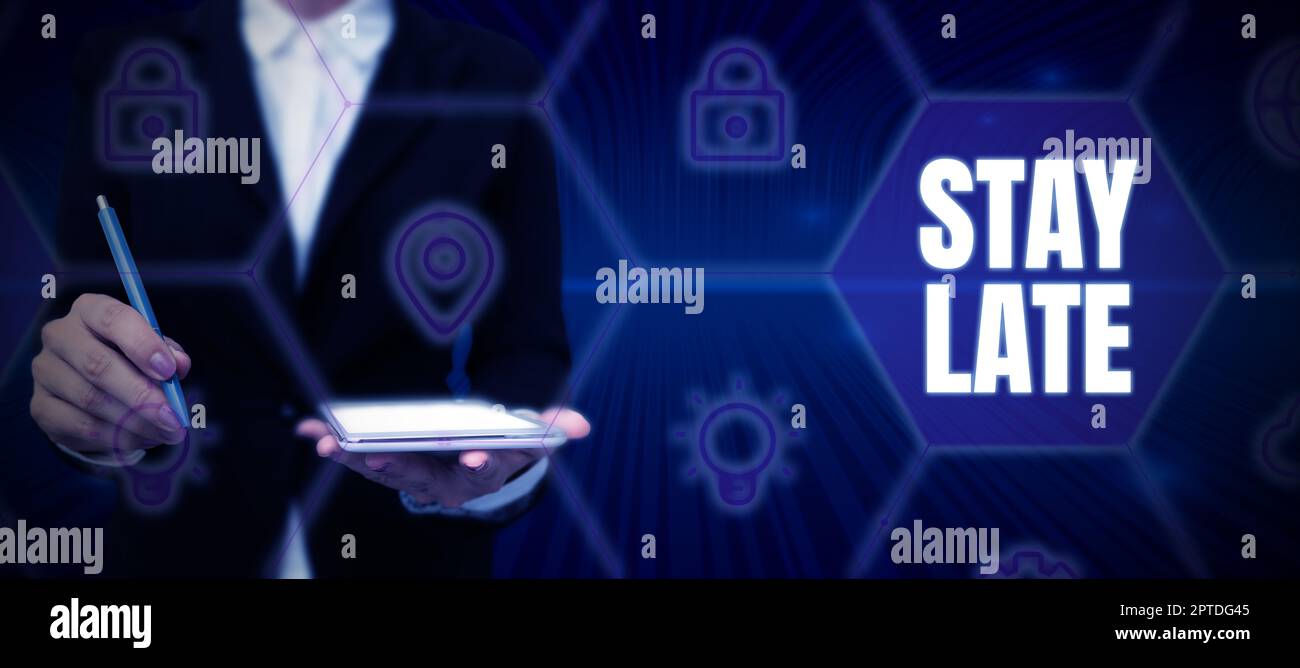 Conceptual caption Stay Late, Word Written on A routine in which a ...