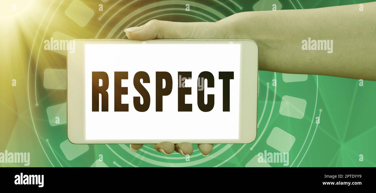Sign displaying Respect, Word for feeling of deep admiration or something elicited by their ...
