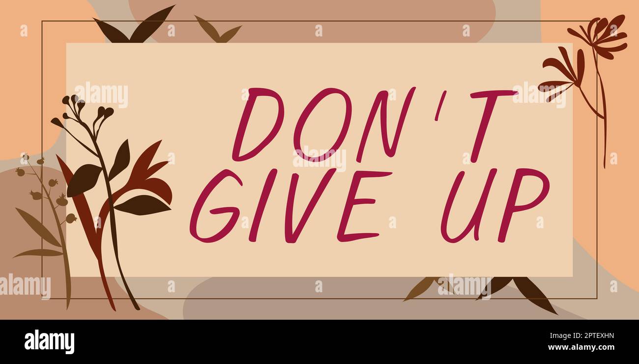 Writing displaying text Don T Not Give Up, Concept meaning Determined ... Writing displaying text Don T Not Give Up, Concept meaning Determined ...