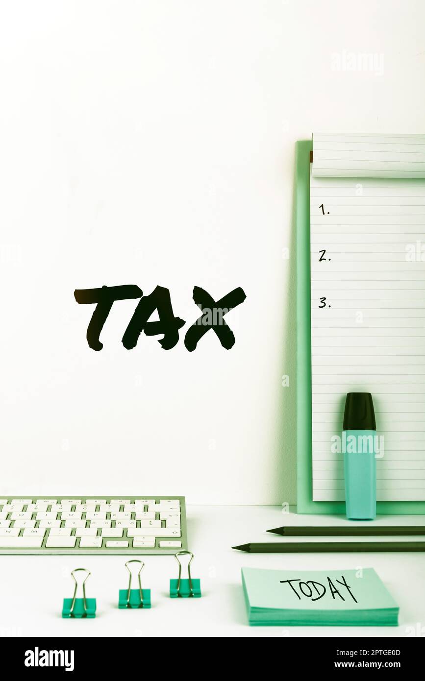 Conceptual caption Tax, Conceptual photo compulsory financial charge ...