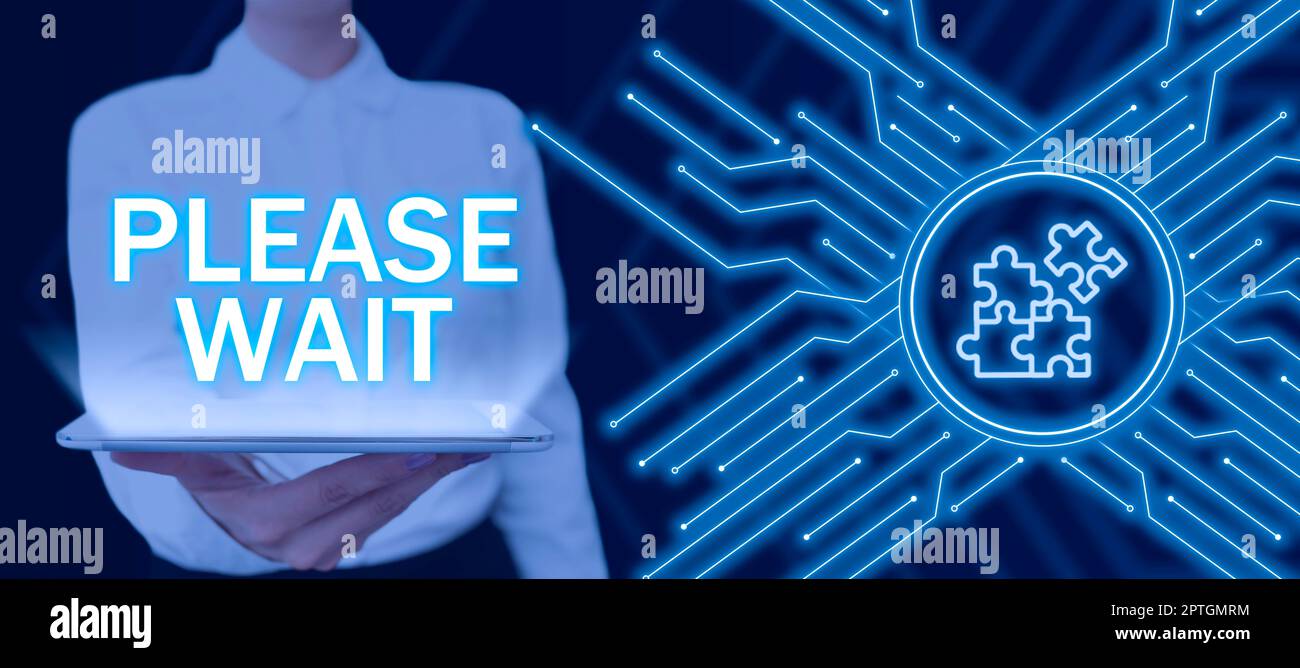 Writing displaying text Please Wait, Internet Concept to pause any implemented action ...