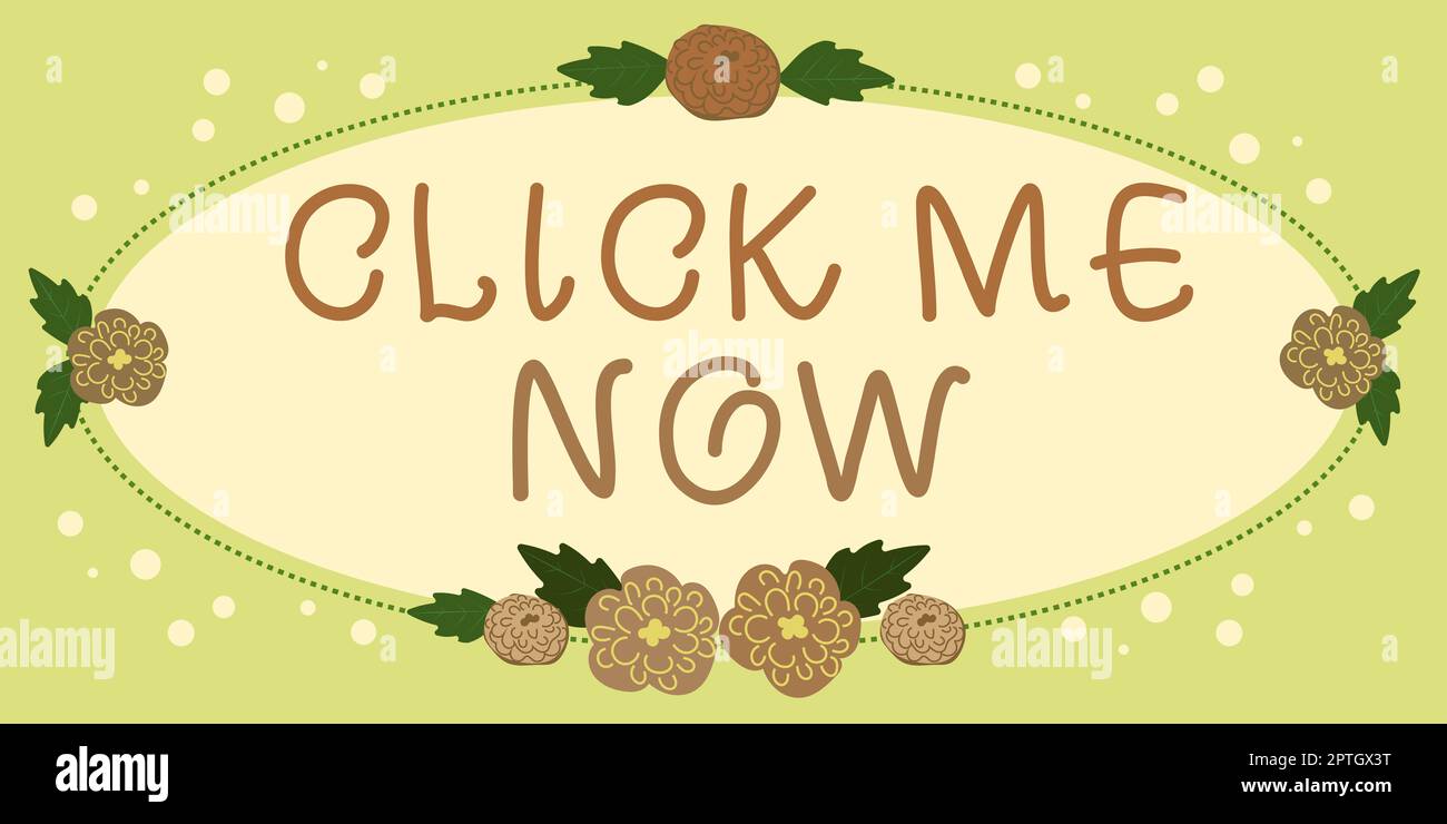 Text caption presenting Click Me Now, Concept meaning Internet helping ... Text caption presenting Click Me Now, Concept meaning Internet helping ...