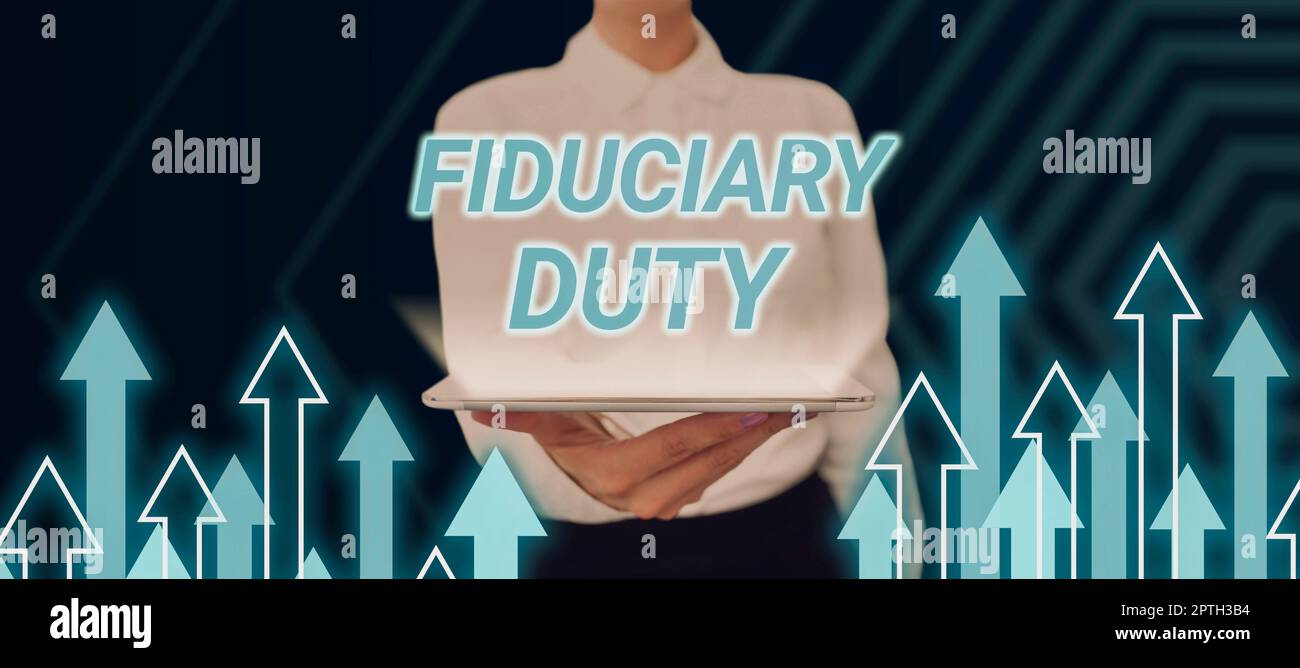 Text sign showing Fiduciary DutyA legal obligation to act in the best ...