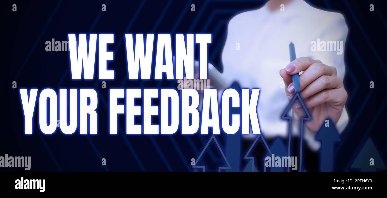 Writing displaying text We Want Your Feedback, Conceptual photo to ...