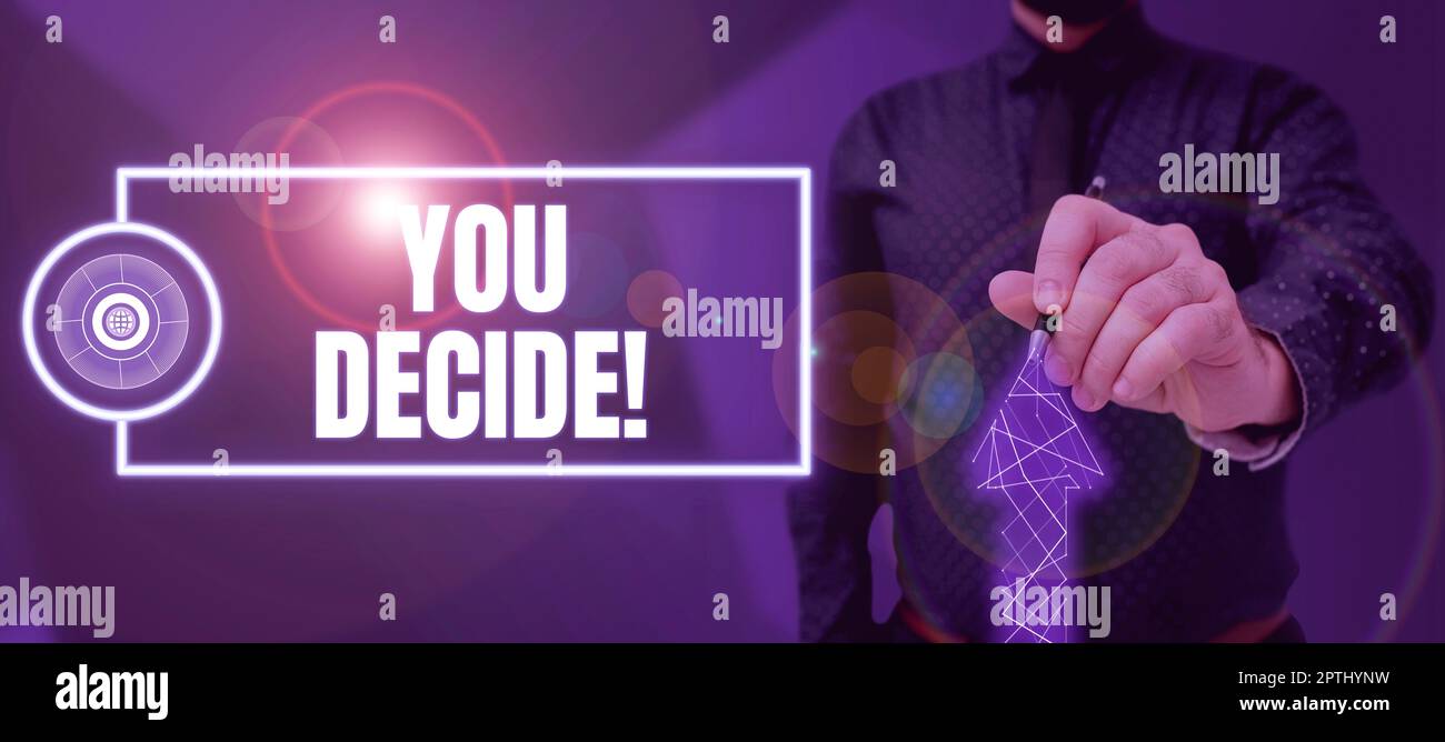 Hand writing sign You Decide, Business concept giving a chance to ...