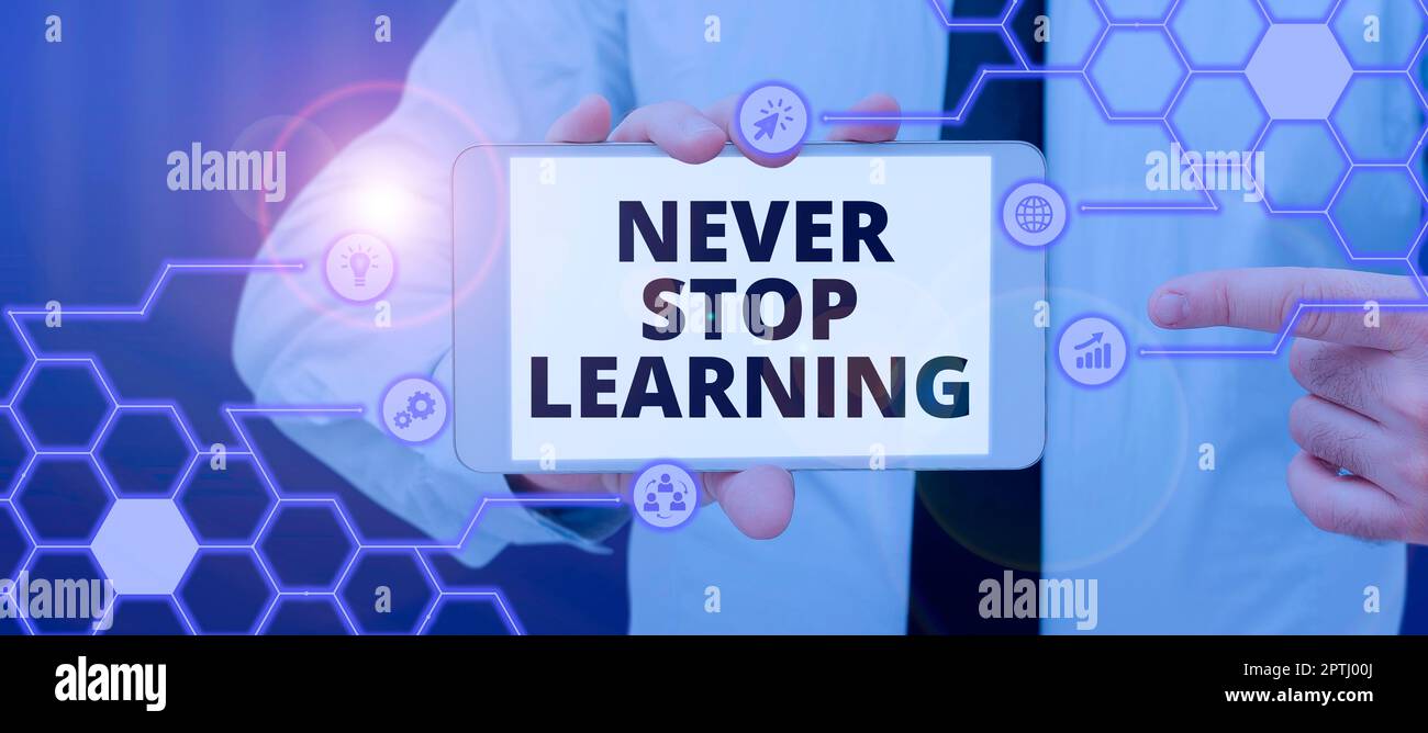 Conceptual display Never Stop Learning, Word Written on continuous education and techniques to ...