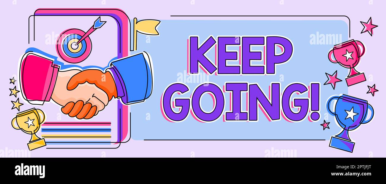Sign displaying Keep Going, Conceptual photo to continue living ...