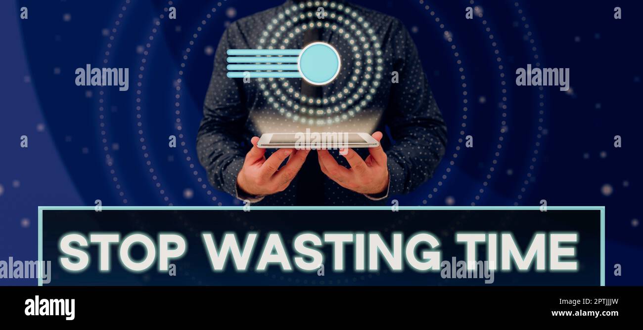 Sign displaying Stop Wasting Time, Conceptual photo Organizing ...