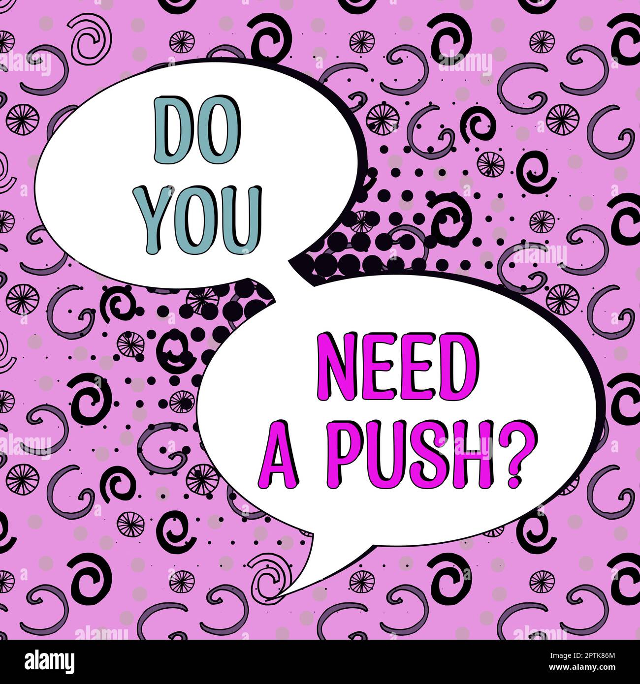 Conceptual caption Do You Need A Push, Word Written on Tell us if you ...