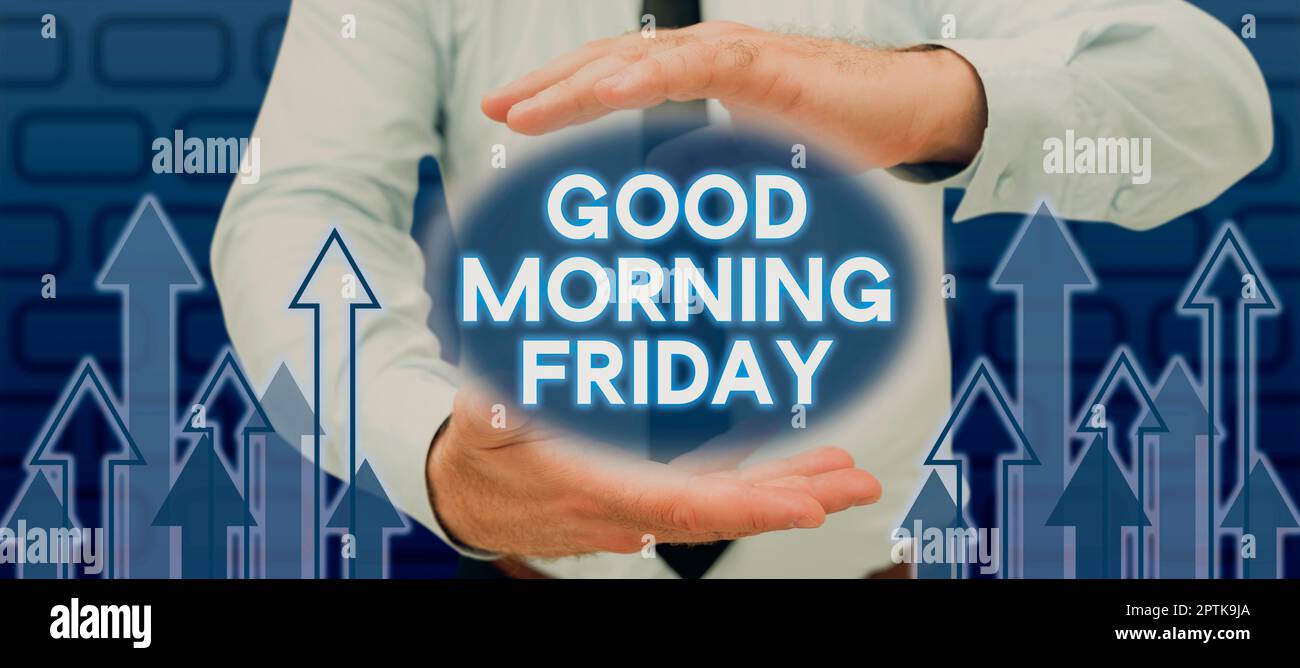 Conceptual caption Good Morning Friday, Business showcase Positive and ...