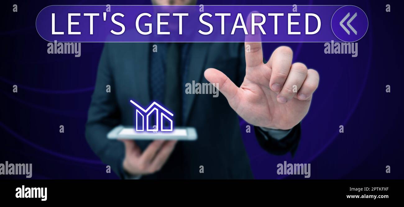 Sign displaying Let's Get Started, Business approach To begin doing or working on something ...