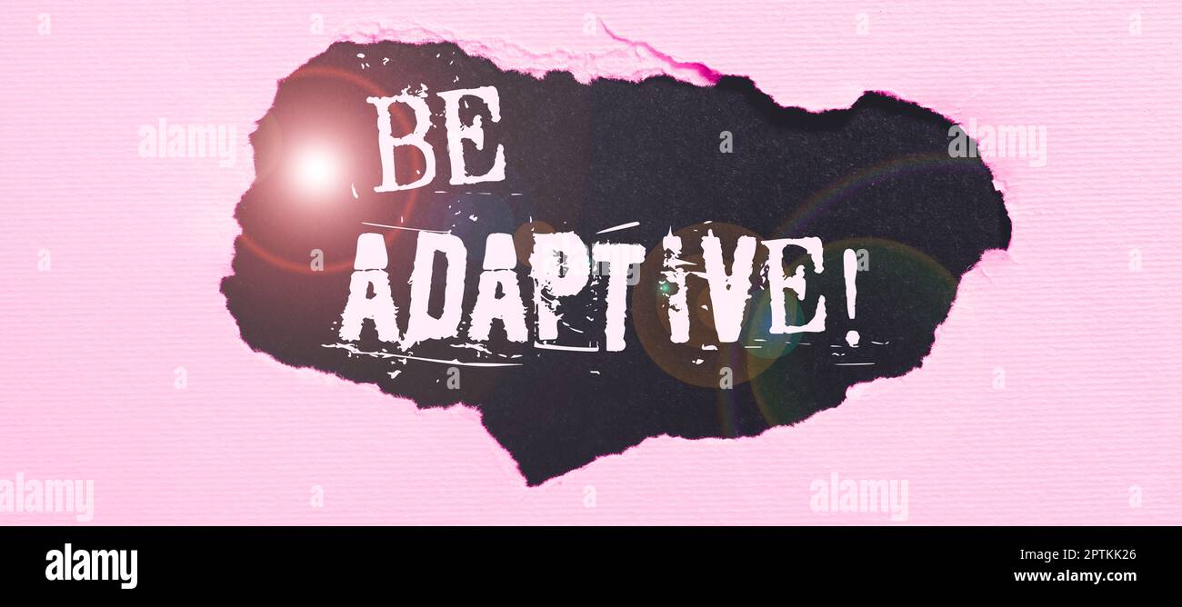 Sign displaying Be Adaptive, Business idea make the difference being ... Sign displaying Be Adaptive, Business idea make the difference being ...