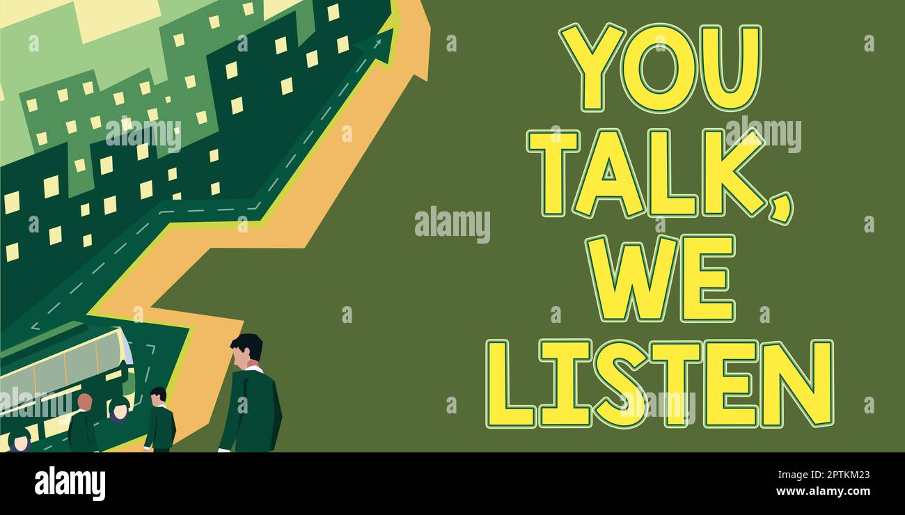 Writing displaying text You Talk, We Listen, Internet Concept Two Way ...