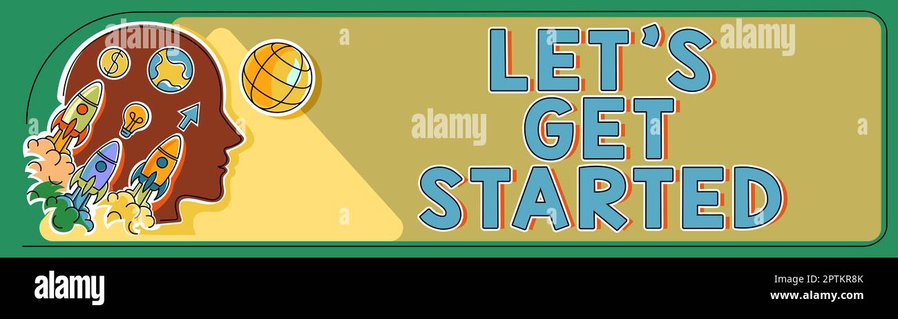 Conceptual display Let's Get Started, Word for To begin doing or working on something Bring it ...