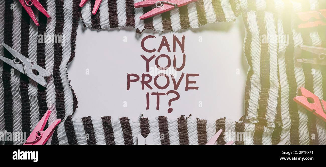 Text showing inspiration Can You Prove It, Business idea Asking Someone ...